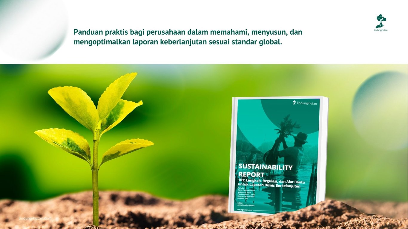 LindungiHutan Rilis E-book Sustainability Report 101 untuk Panduan ...
